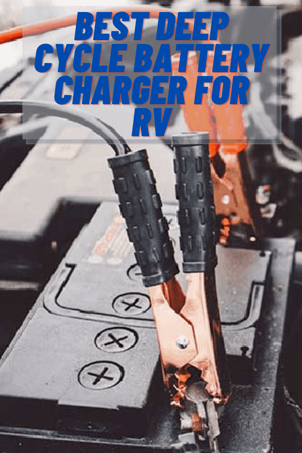 5 Best Deep Cycle Battery Charger for RVs (Updated 2022)